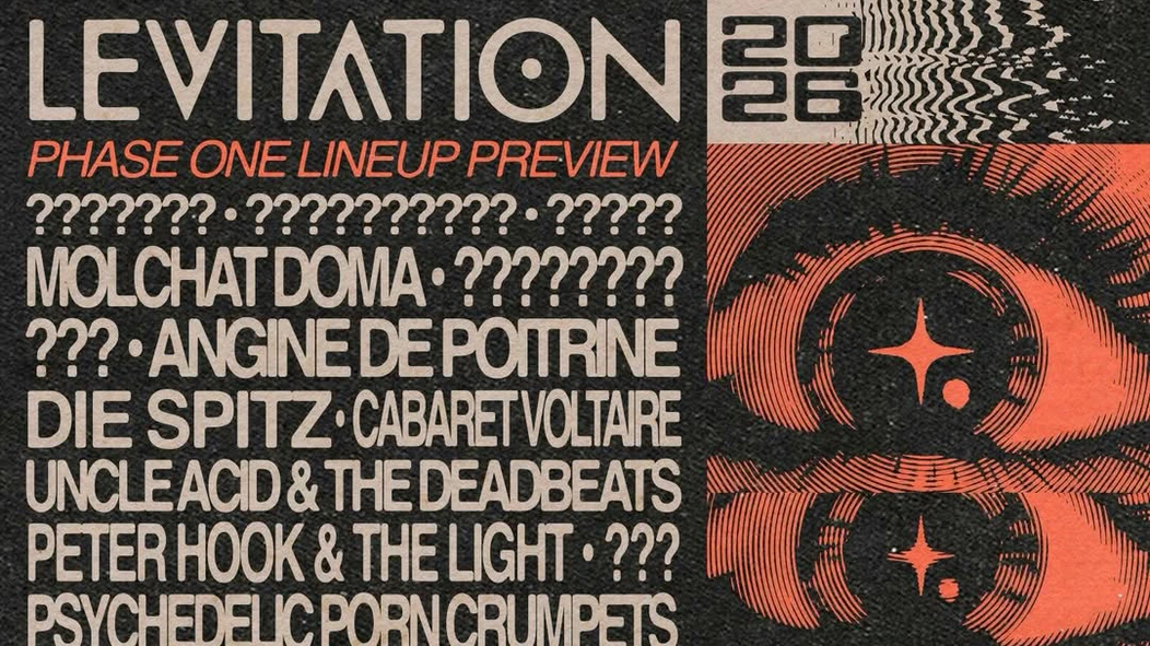 Levitation 2026 initial lineup (Angine de Poitrine, Die Spitz, Gibby ...