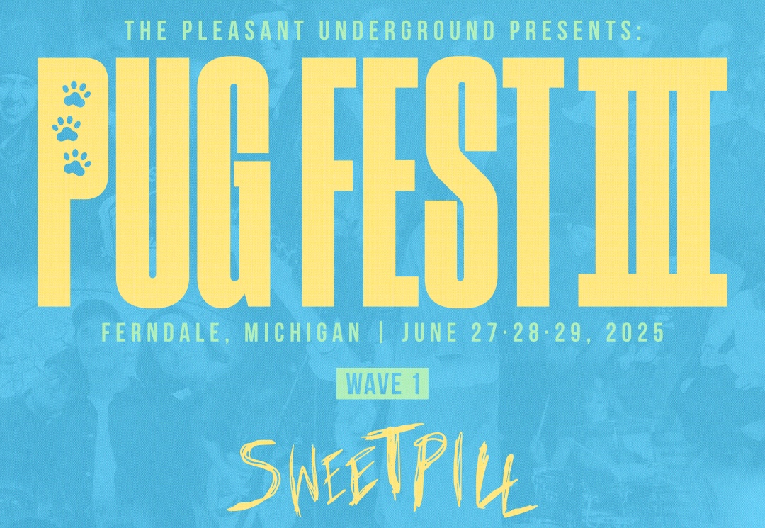 Pug Fest III has Sweet Pill, awakebutstillinbed, Liquid Mike & more DIY ...